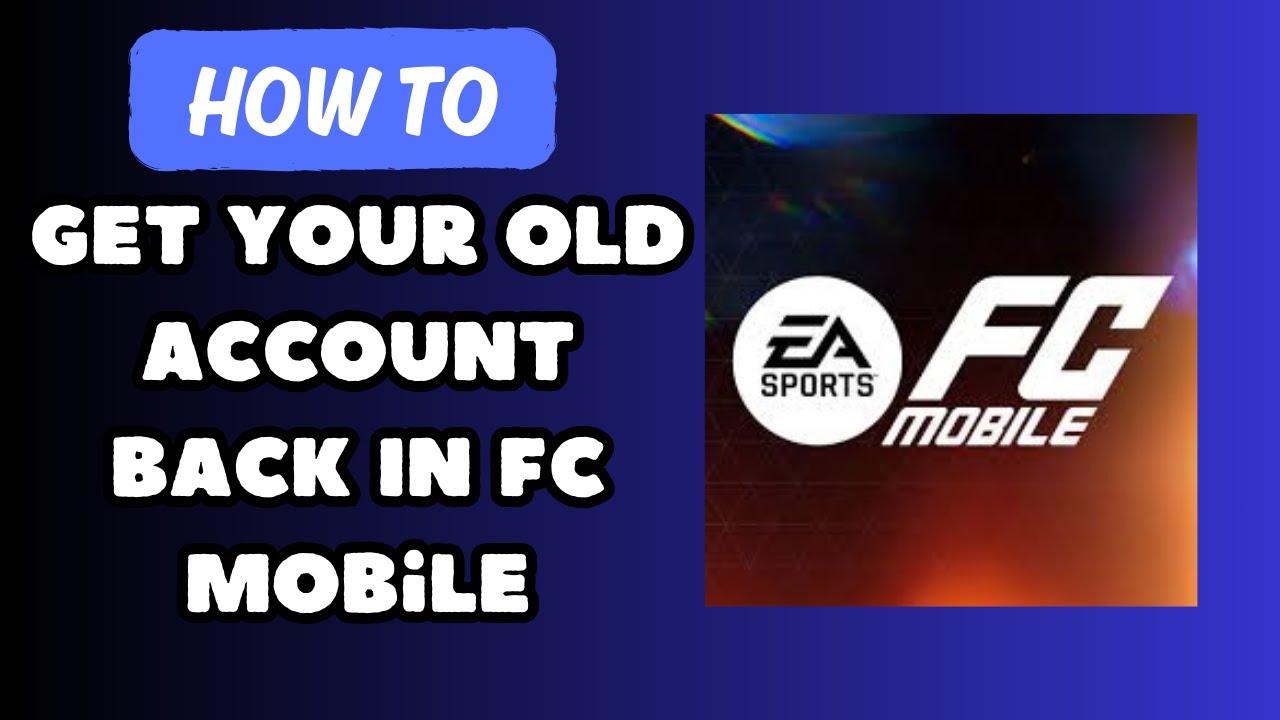 How to Get Your Old Account Back in FC Mobile (Easy Steps) - YouTube