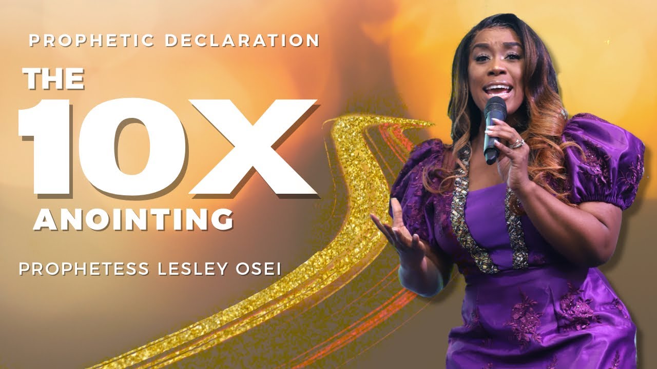 [MUST WATCH] PROPHETIC DECLARATION : THE 10X ANOINTING | PROPHETESS ...