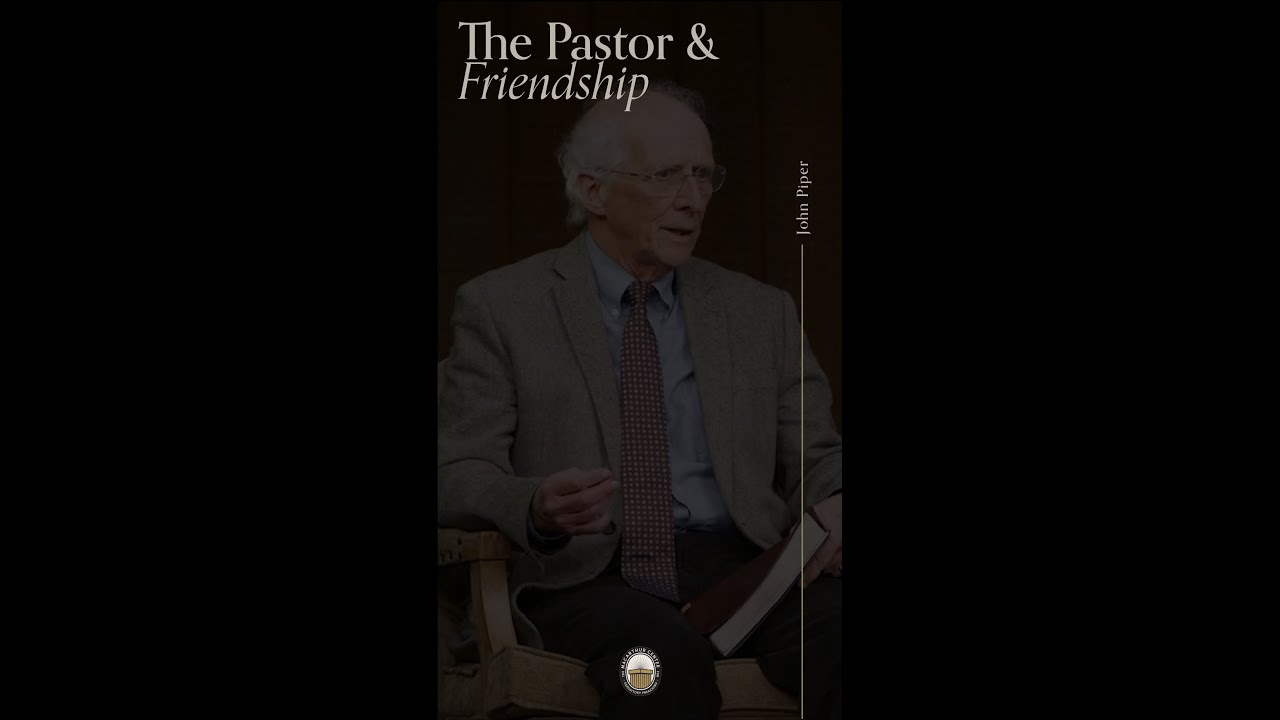 The Pastor & Friendship - John Piper - YouTube