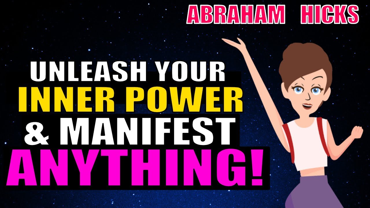 How to Unleash Your Inner Power to Manifest ANYTHING! - Abraham Hicks ...