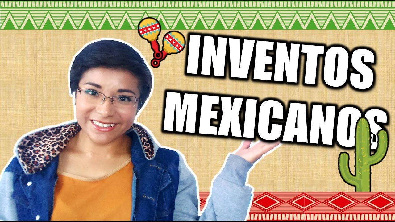Inventos Mexicanos | CIENCIA A LA MEXICANA - YouTube