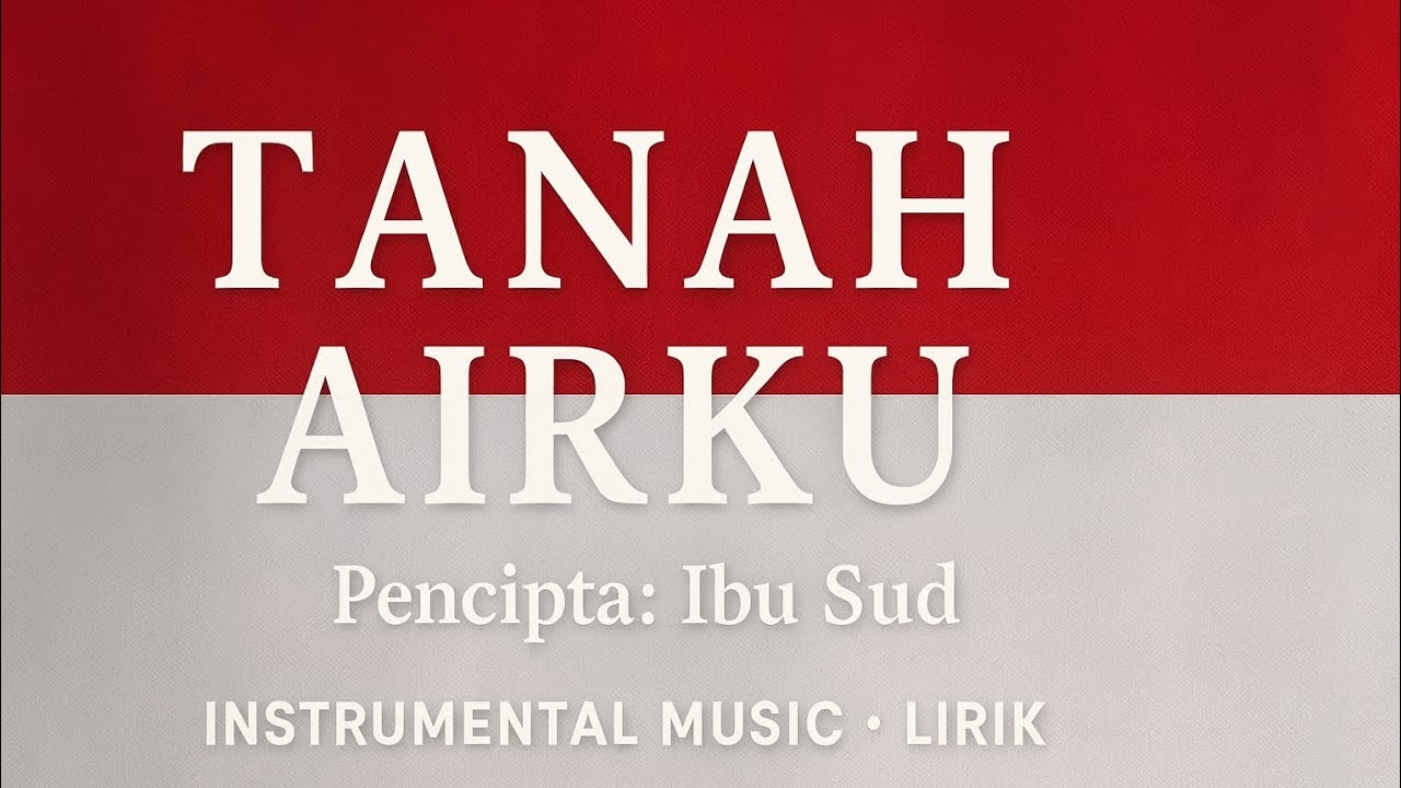Tanah airku - Instrumental Lagu Nasional Indonesia Ciptaan: Ibu Sud ...