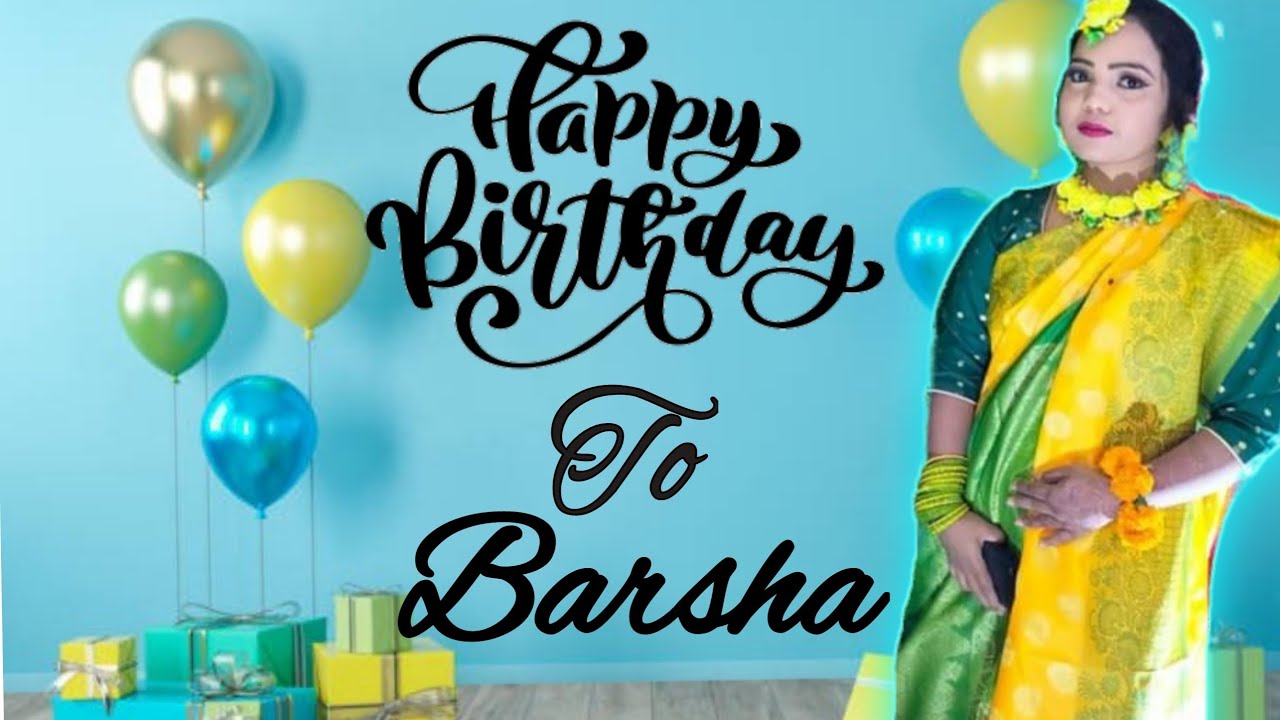 Happy Birthday To BARSHA | Happy Birthday | শুভ জন্মদিন |আজ জন্মদিন তোমার | Birthday Vlog |🎂 ...