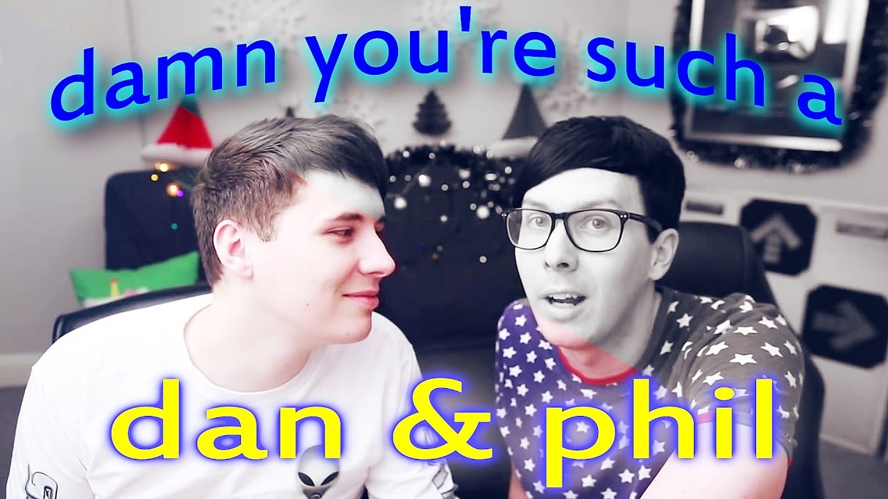 dan & phil · damn you're such a - YouTube