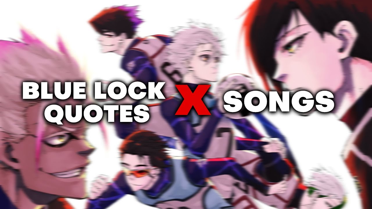 Blue Lock Quotes X Songs - YouTube