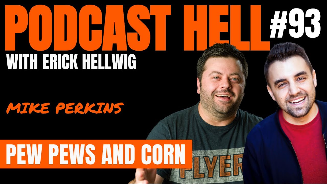 Pew Pews and Corn (feat. Mike Perkins) - Podcast Hell with Erick Hellwig #093 - YouTube