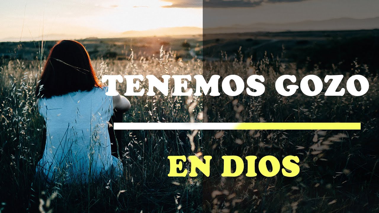 Tenemos Gozo En Dios | Vídeo de Motivación - Inspiración Cristiana ...