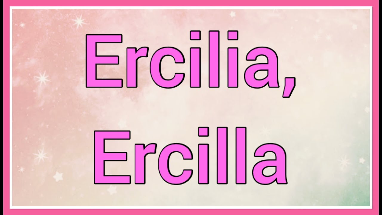 Ercilia , Ercilla | Name Origin Meaning - YouTube