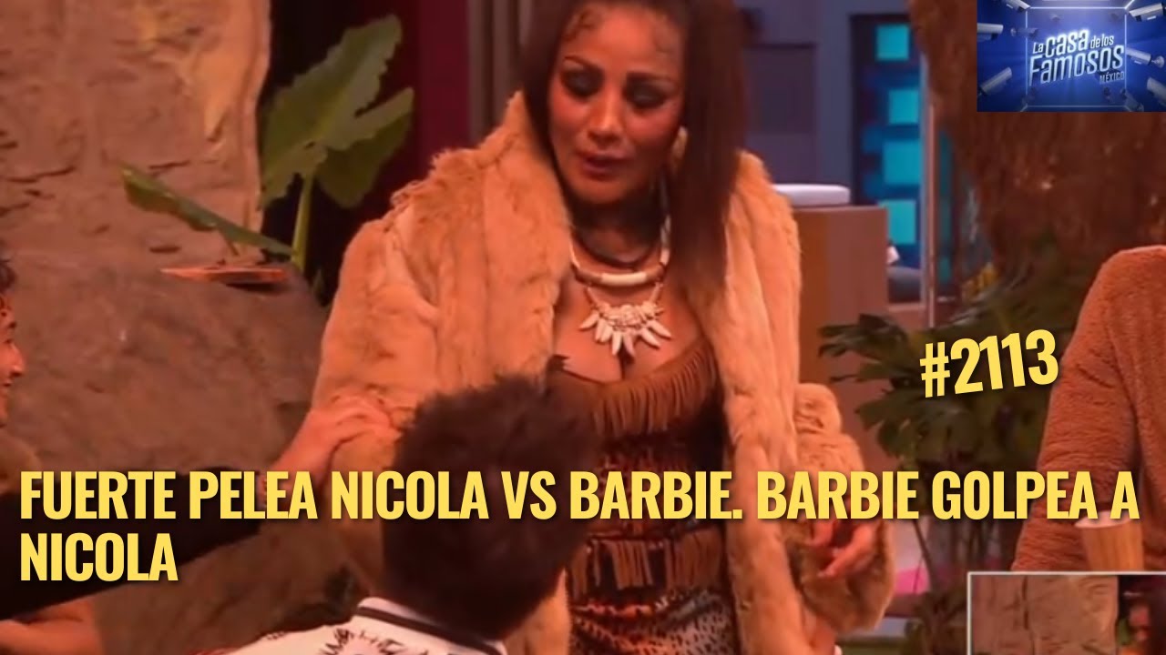 FUERTE PELEA NICOLA VS BARBIE. BARBIE G0LPEA A NICOLA EN LA CASA DE LOS ...