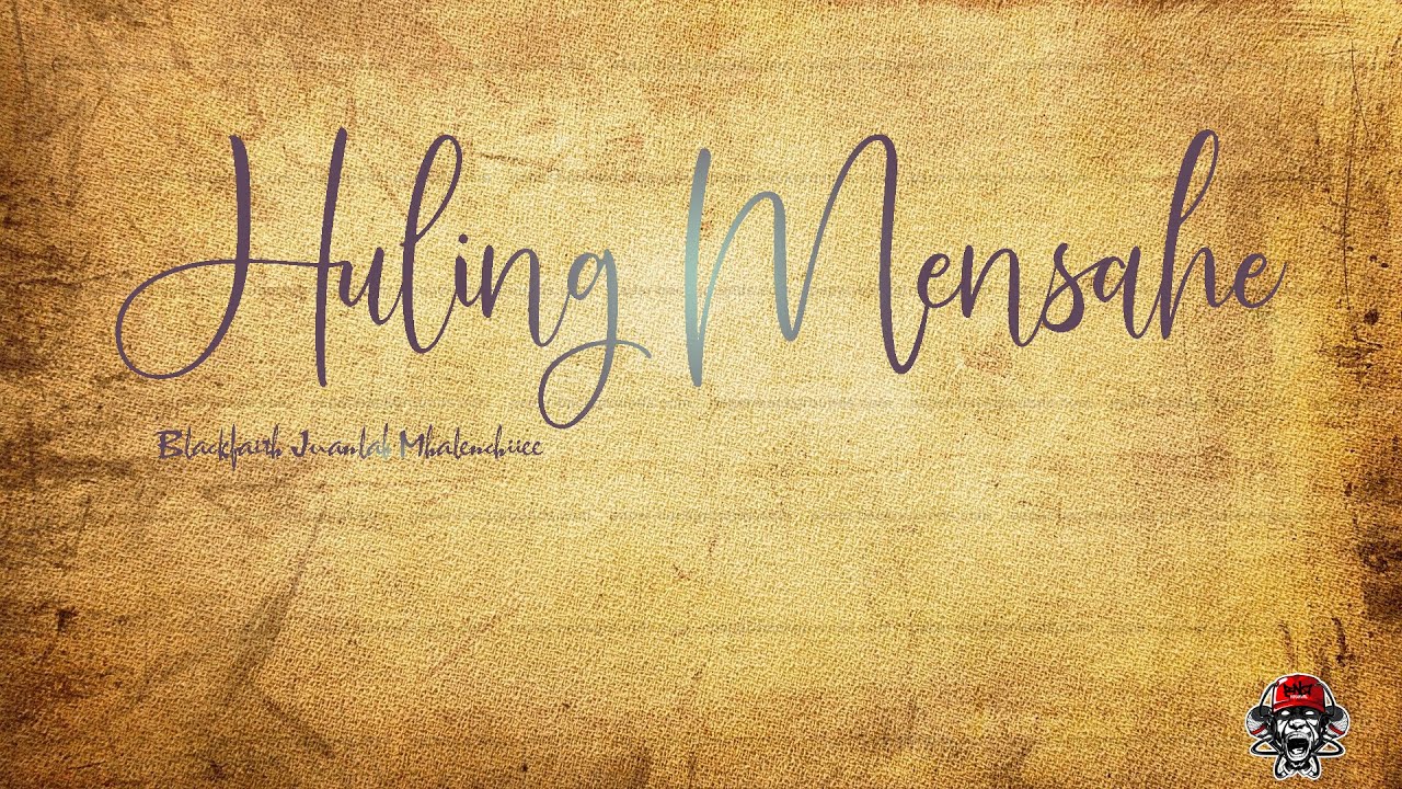 Huling Mensahe - Blackfaith Juanlab Mhalenchiiee - YouTube