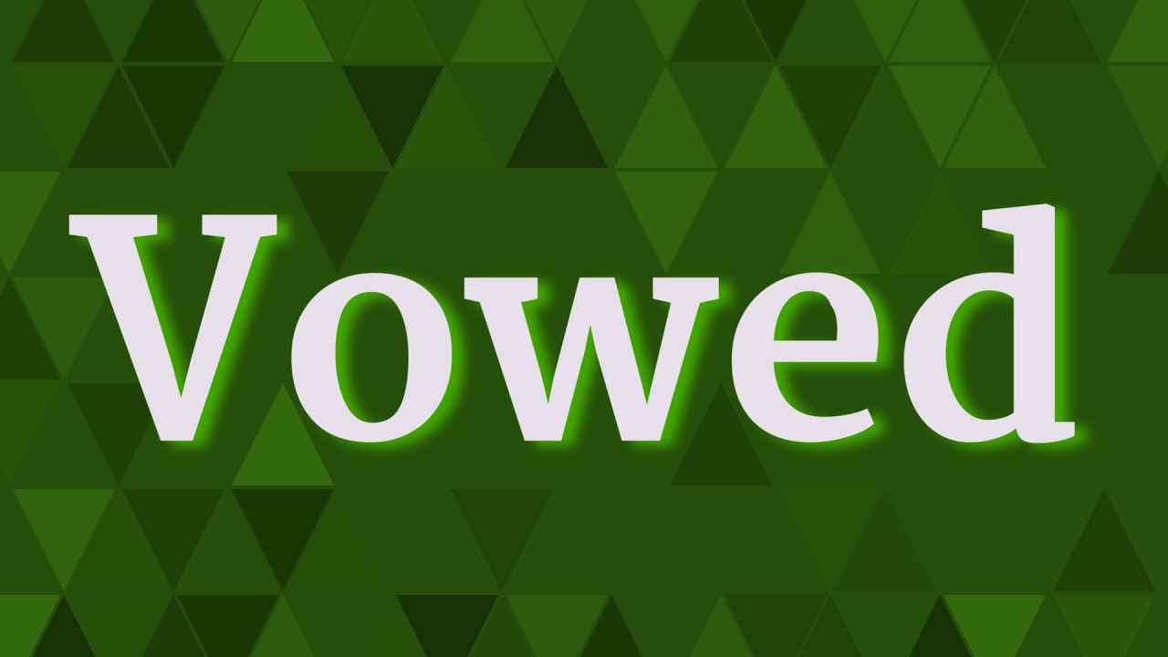 VOWED pronunciation • How to pronounce VOWED - YouTube