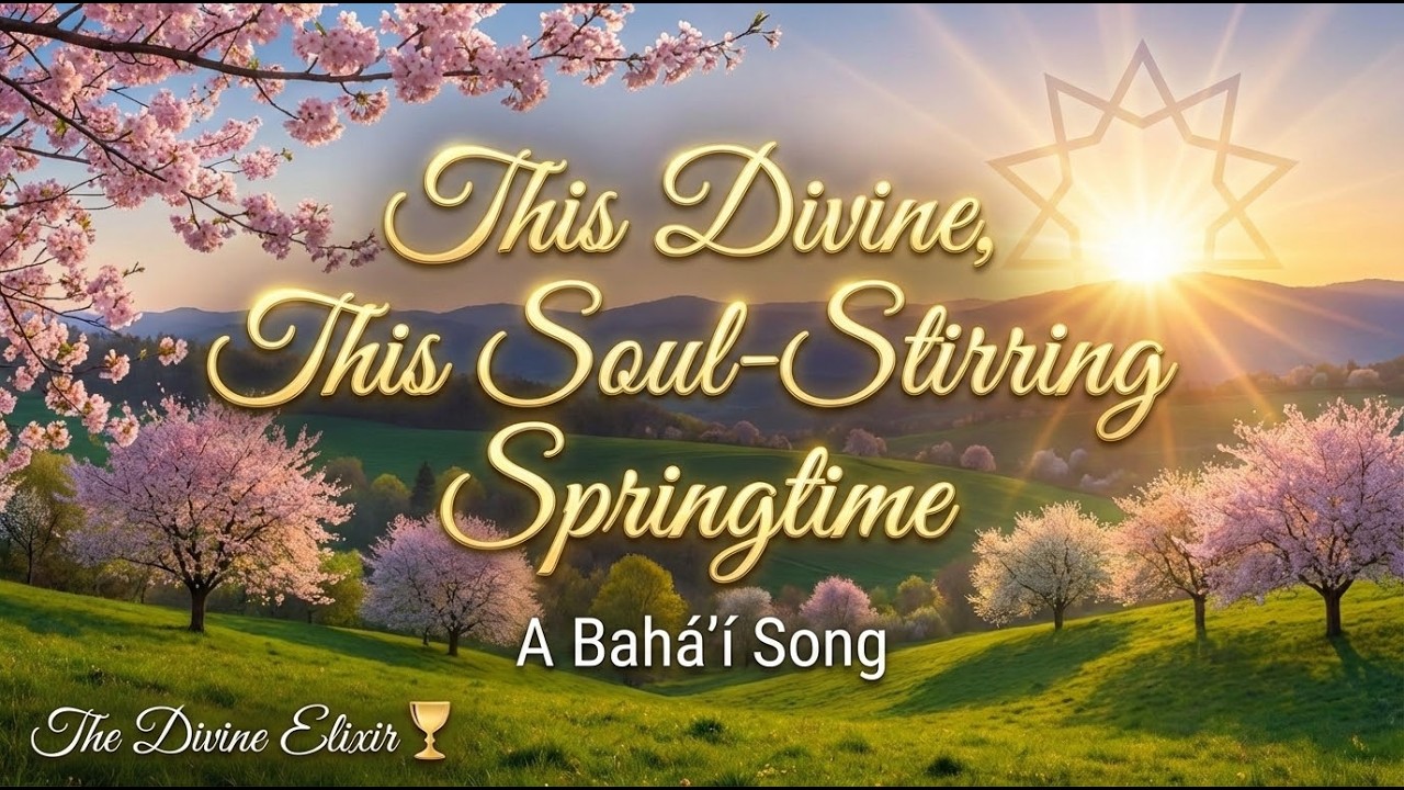 This Divine, This Soul Stirring Springtime Bahá'í Song - YouTube