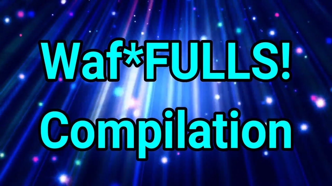 Waf-Fulls Compilation - Three Flavours - YouTube