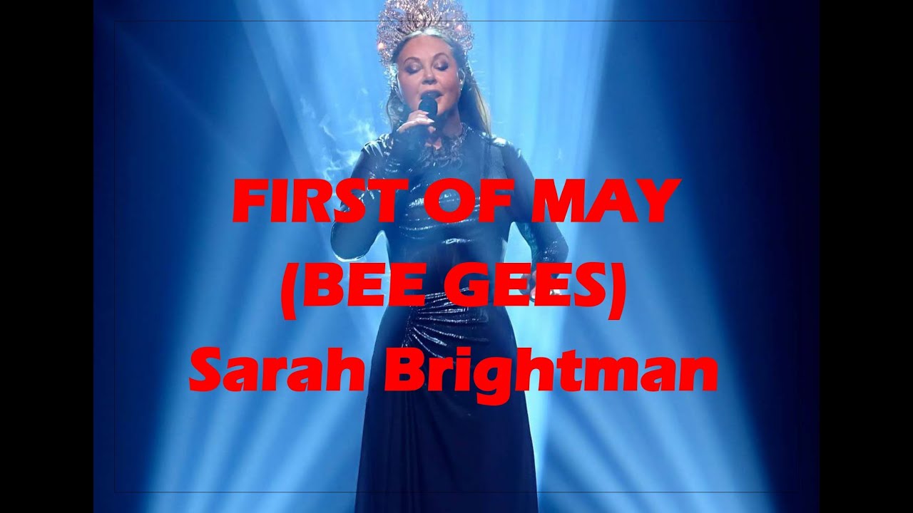 FIRST OF MAY - Sarah Brightman canta Bee Gees First Of May 1080p - YouTube