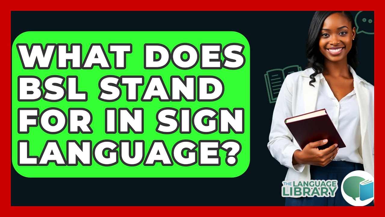 What Does BSL Stand For In Sign Language? - The Language Library - YouTube