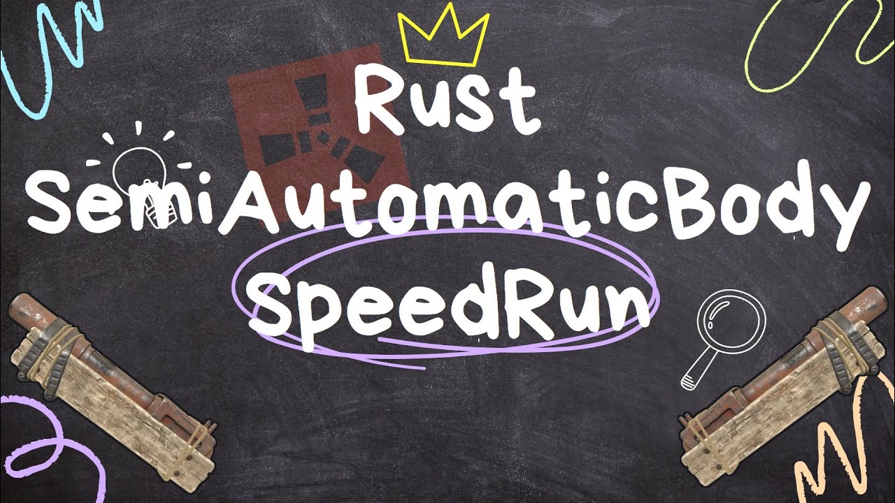 RUST : Semi Automatic Body Speedrun (28.48) - YouTube
