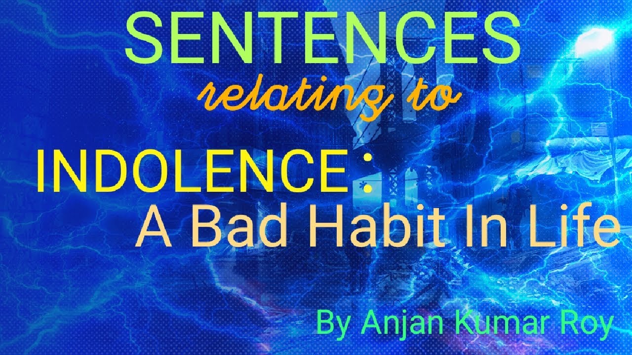 Sentenses relating to INDOLENCE: A Bad Habit In Life - YouTube