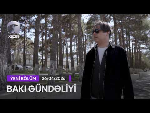 Bakı Gündəliyi - 26.04.2026 (Saray)