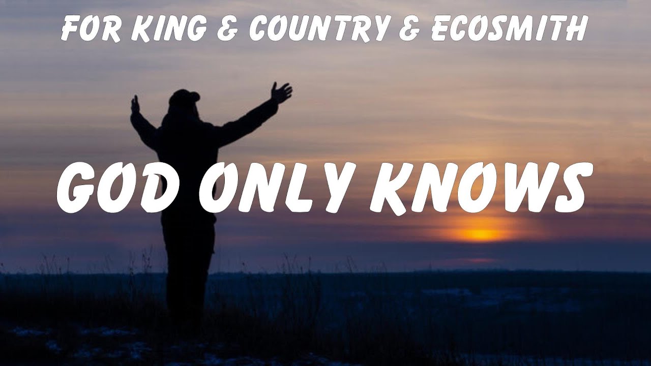 for KING & COUNTRY & ECOSMITH ~ GOD ONLY KNOWS # lyrics # Elevation ...