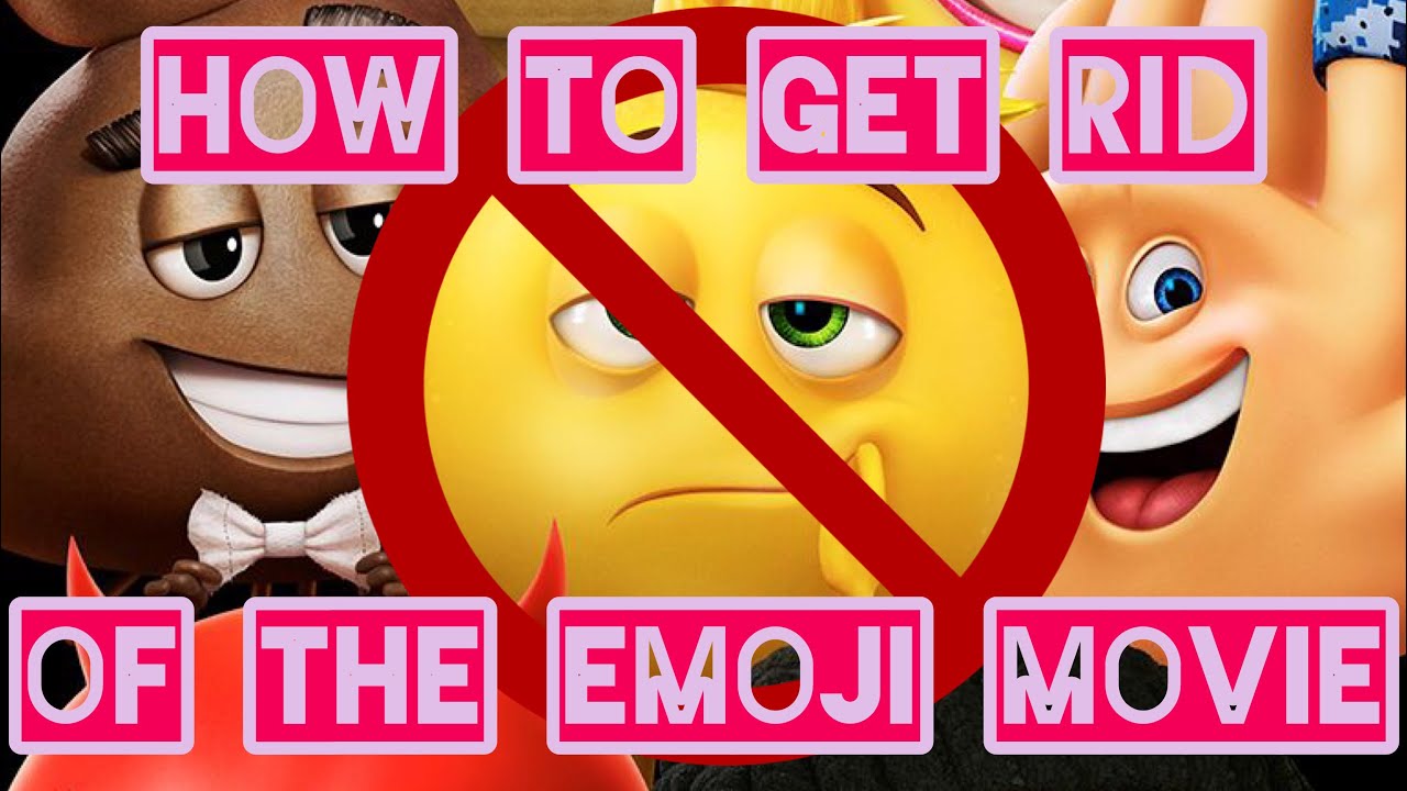 How to Get Rid of the Emoji Movie - YouTube