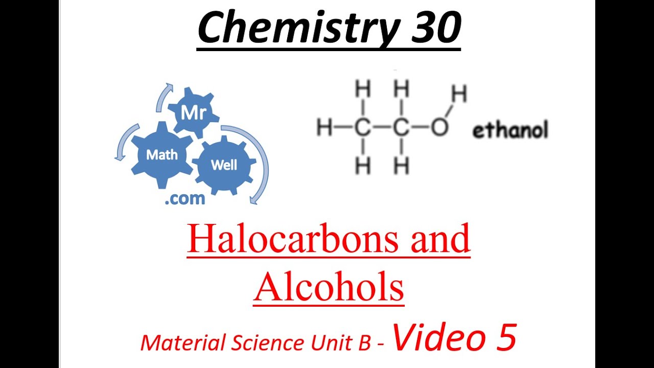Chem 30 Halocarbons (part 2) and Alcohols - YouTube
