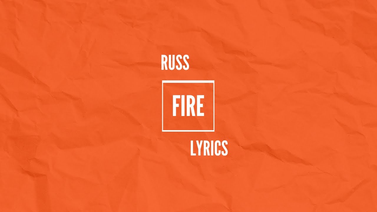 Russ - Fire (Lyrics) - YouTube