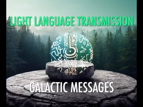 LIGHT LANGUAGE TRANSMISSION: GALACTIC MESSAGES - YouTube