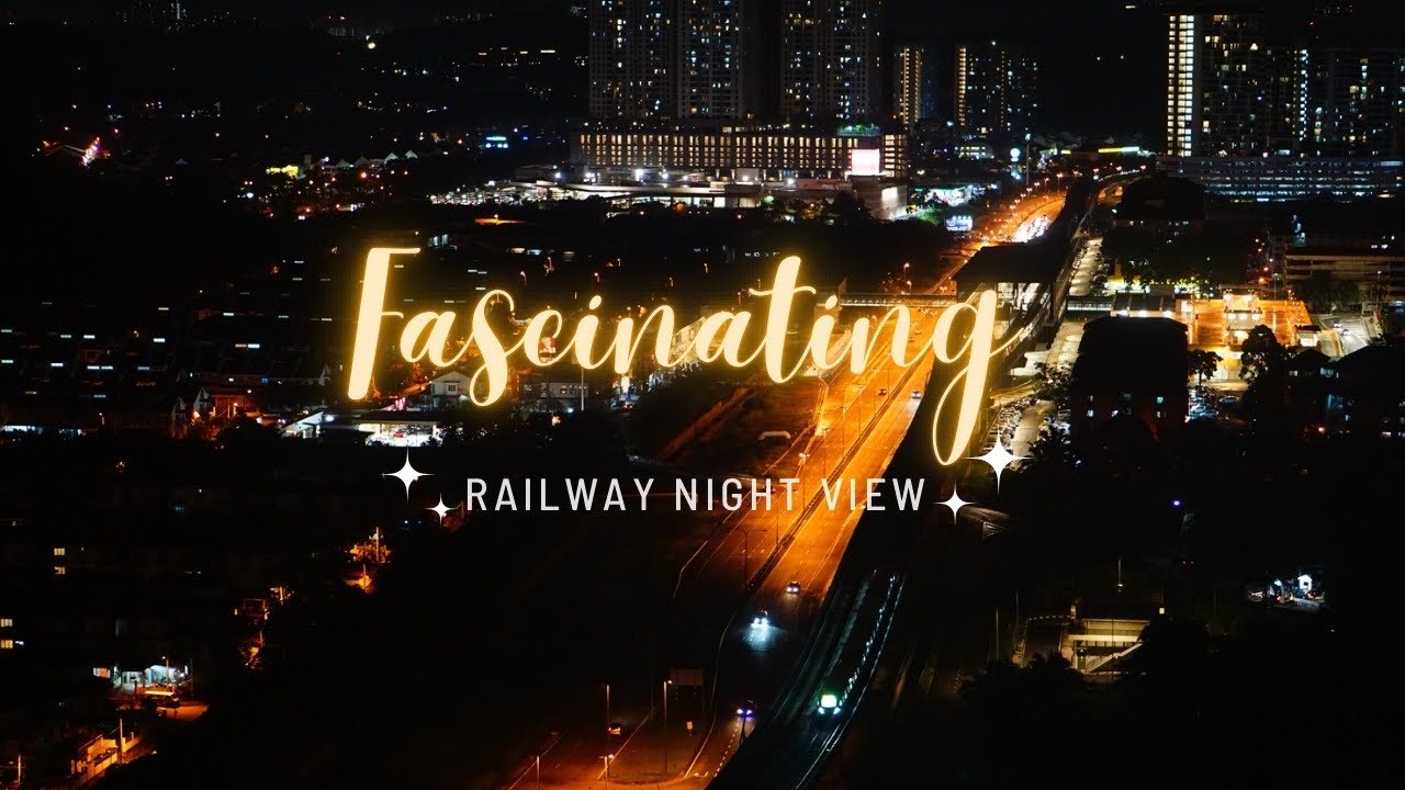 RAILWAY NIGHT VIEW | Night Video Shoot Using Sony A6000 | Test Video ...