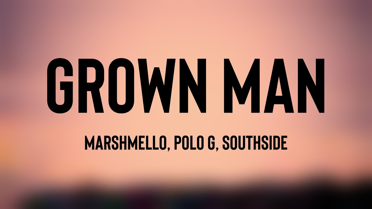 Grown Man - Marshmello, Polo G, Southside {Lyrics Video} 💵 - YouTube