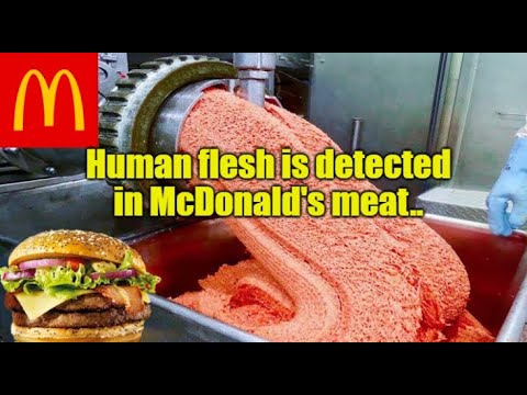 THERE'S HUMAN FLESH IN "McDonald's" MEAT, WHERE'S THE BEEF? - YouTube