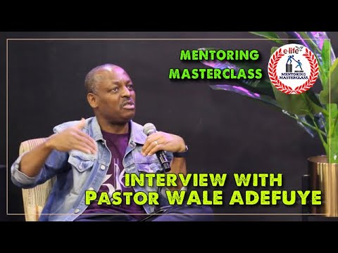 MENTORING MASTERCLASS INTERVIEW WITH PASTOR WALE ADEFUYE - YouTube