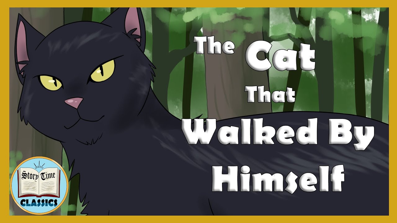 The Cat That Walked By Himself (Rudyard Kipling) Storytime Classics ...