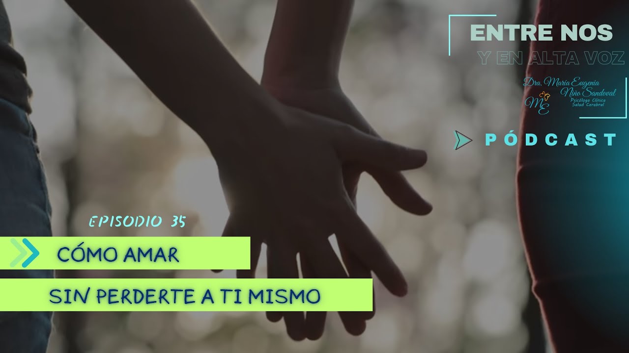 35. Cómo AMAR SIN PERDERTE a ti mismo - YouTube