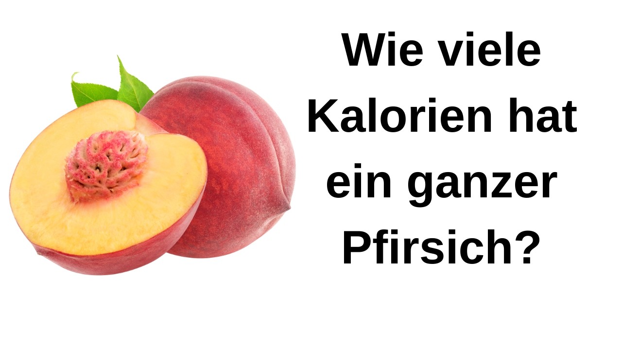 Wie Viel Kalorien Hat Ein Pfirsich