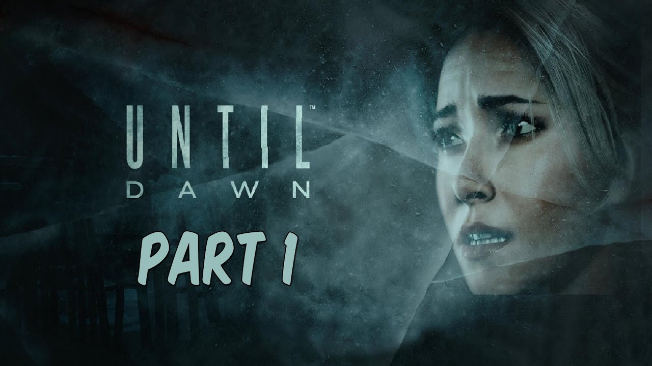 UNTIL DAWN - Gameplay Walkthrough - Part 1 - Intro & Tutorial [PS4 ...