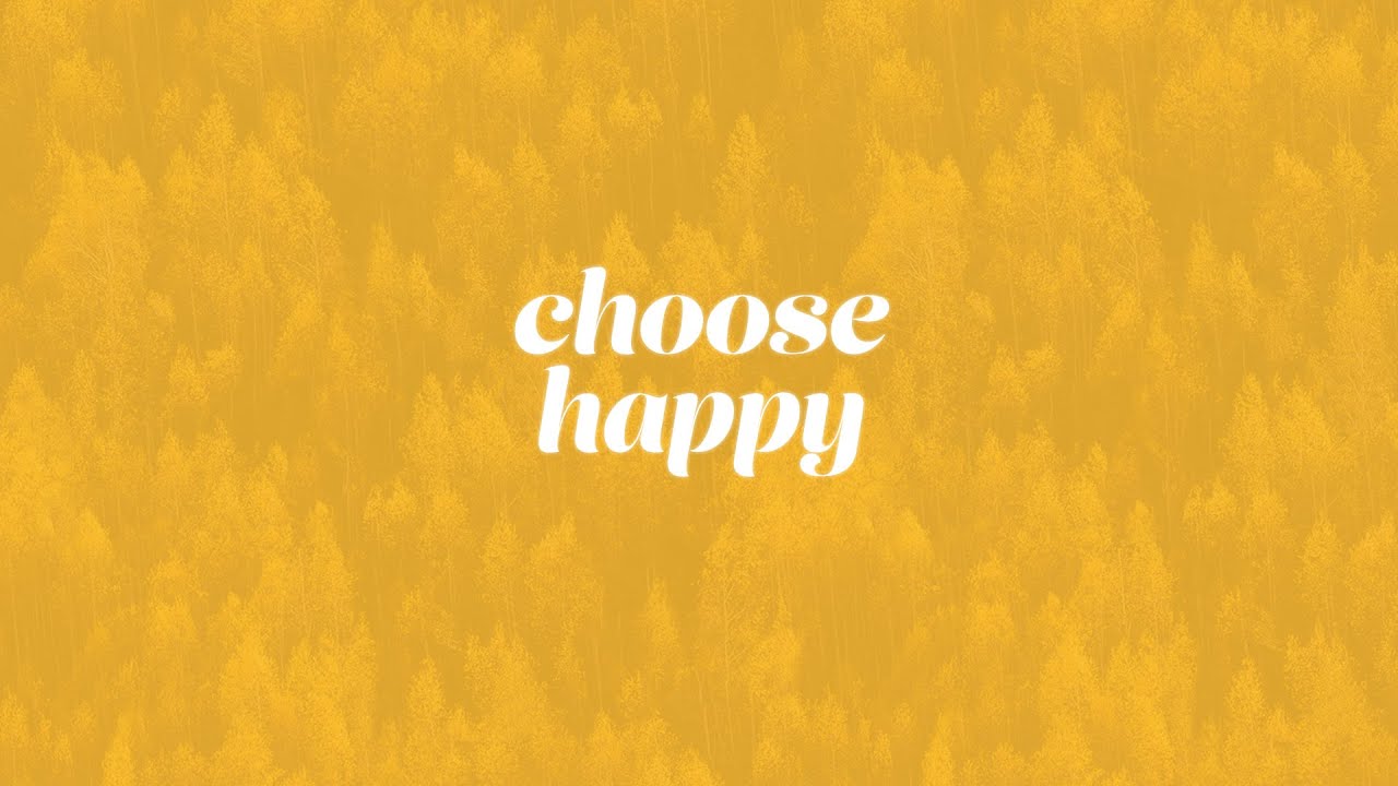 Choose Happy | Week 7 - YouTube