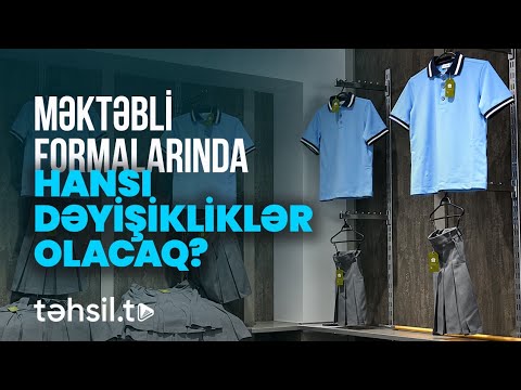Məktəbli formalarında hansı dəyişikliklər olacaq?