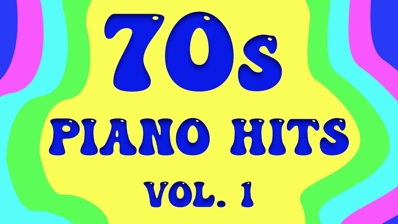 70s Piano Hits, Vol. 1 - Full Album - YouTube