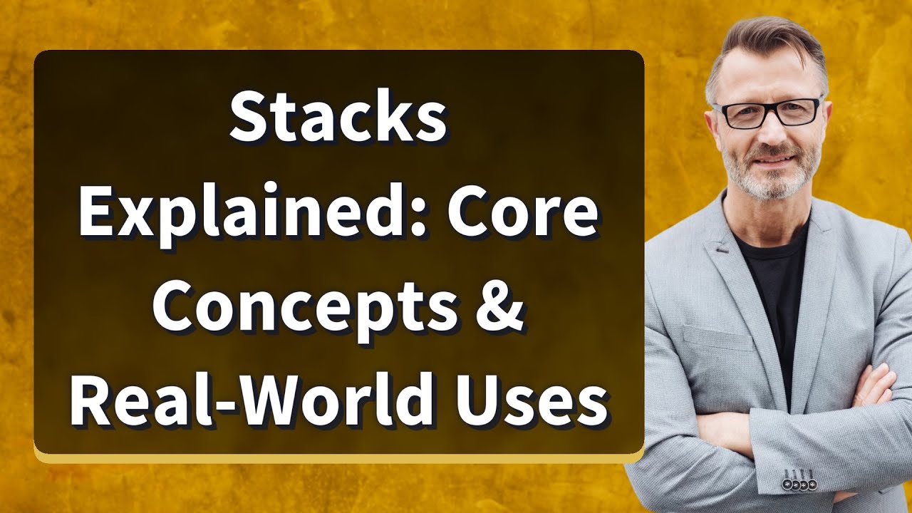 Stacks Explained: Core Concepts & Real-World Uses - YouTube