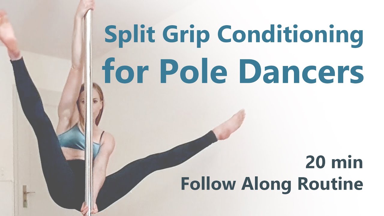 Split Grip Conditioning for Pole Dancers - 20 min Follow Along Routine ...