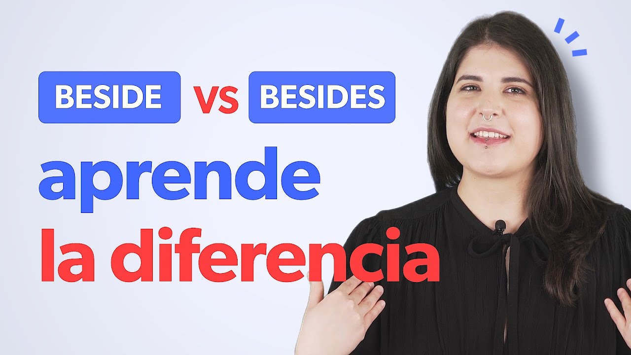 "Beside" vs "Besides" aprende la diferencia! - YouTube