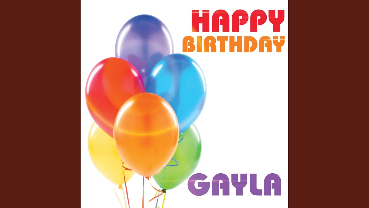 Happy Birthday Gayla - YouTube