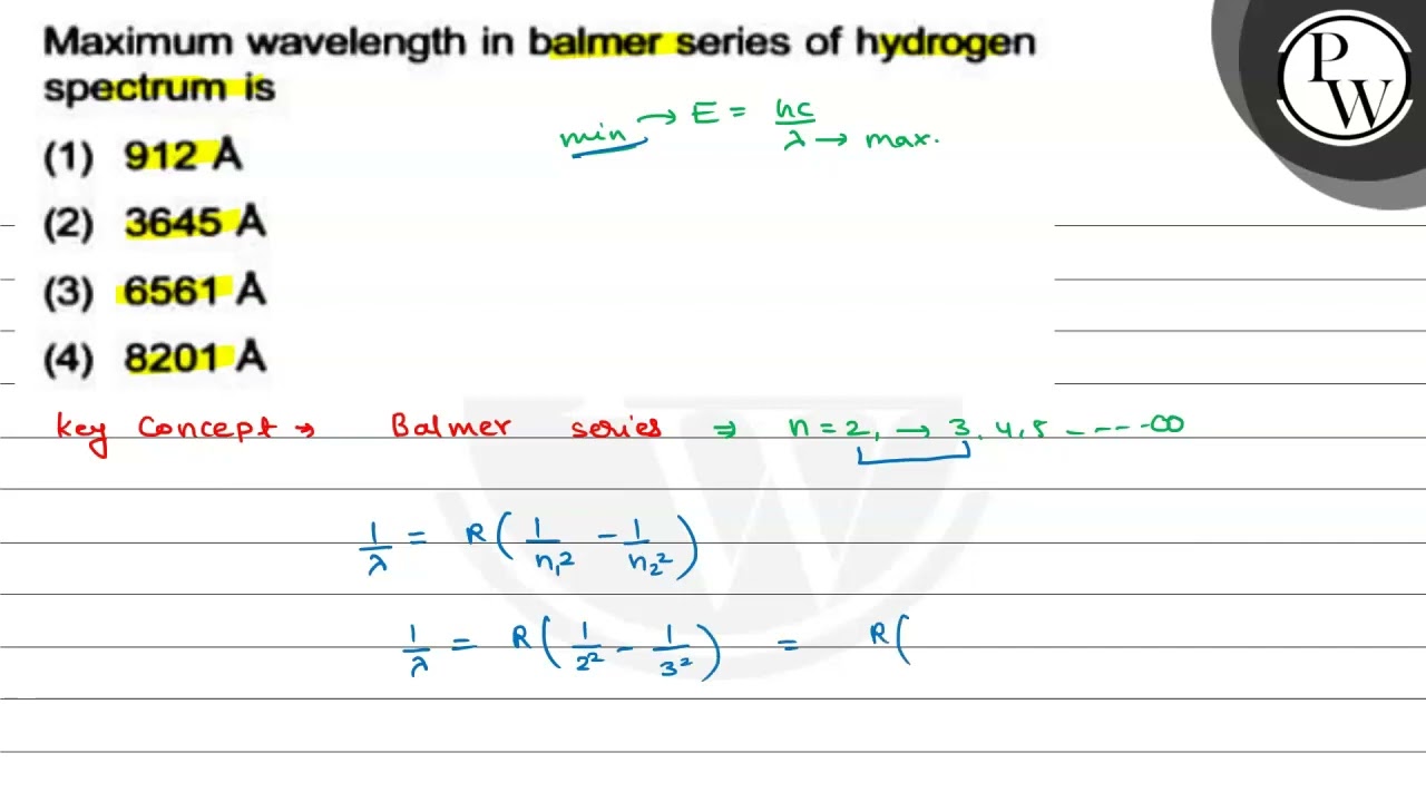 Maximum wavelength in balmer series of hydrogen spectrum is \( \mat ...