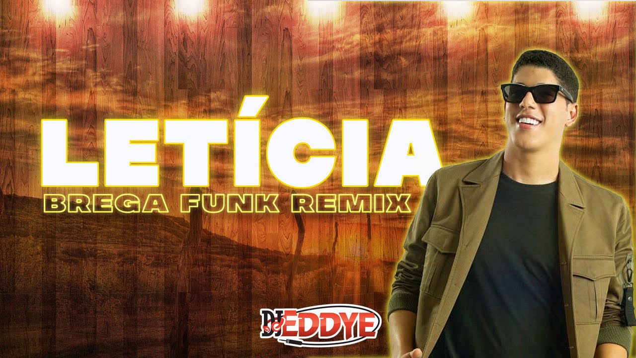 LETÍCIA (Brega Funk Remix) - Zé Vaqueiro ft. DJ Eddye - YouTube
