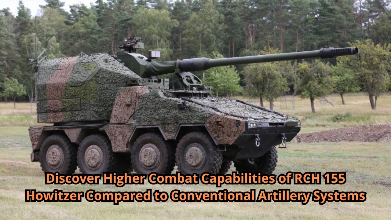Discover Higher Combat Capabilities of RCH 155 Howitzer Compared to ...