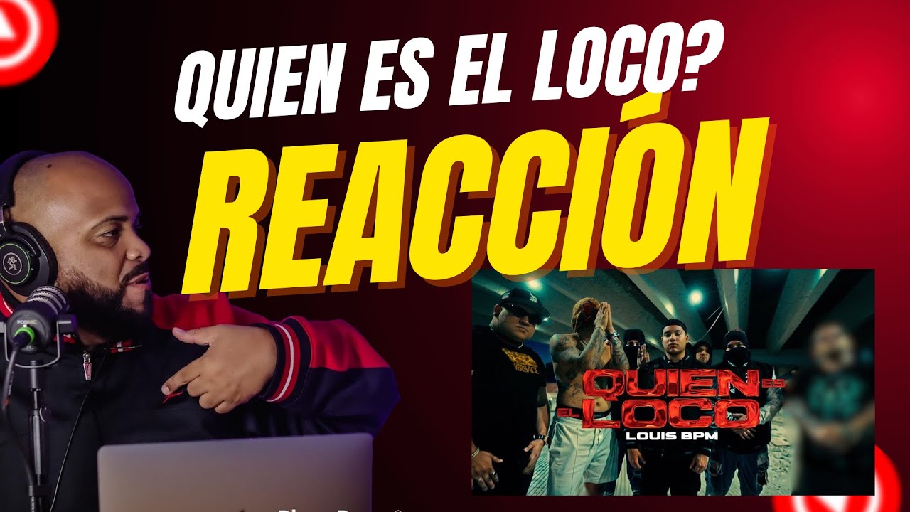 Boricua Reacciona a "QUIEN ES EL LOCO" de Louis BPM - YouTube