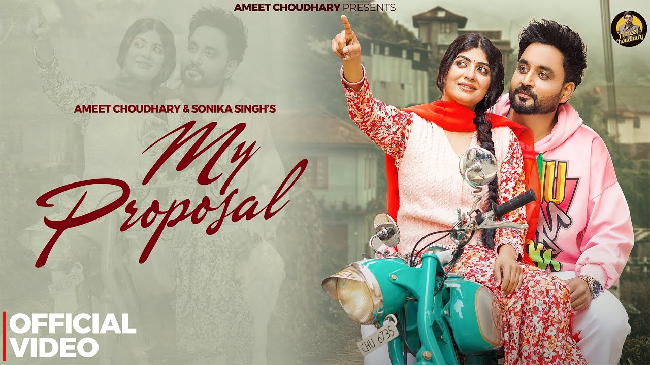 MY PROPOSAL | Ameet Choudhary | Sonika Singh, Gold E Gill | Valentine ...