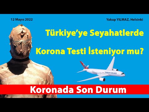 Türkiye’ye Seyahatlerde Korona Testi İsteniyor mu? | Koronada Son Durum | 12 Mayıs 2022