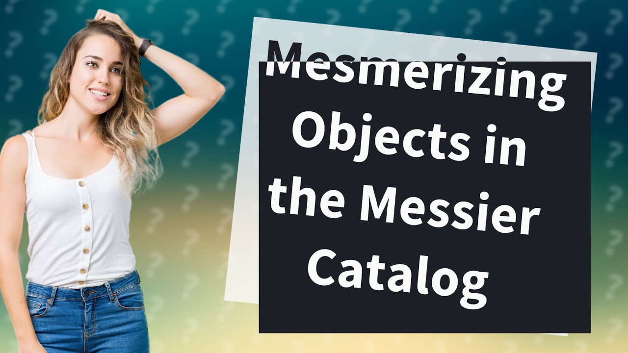 What Are the Most Stunning Objects in Space from the Messier Catalog ...