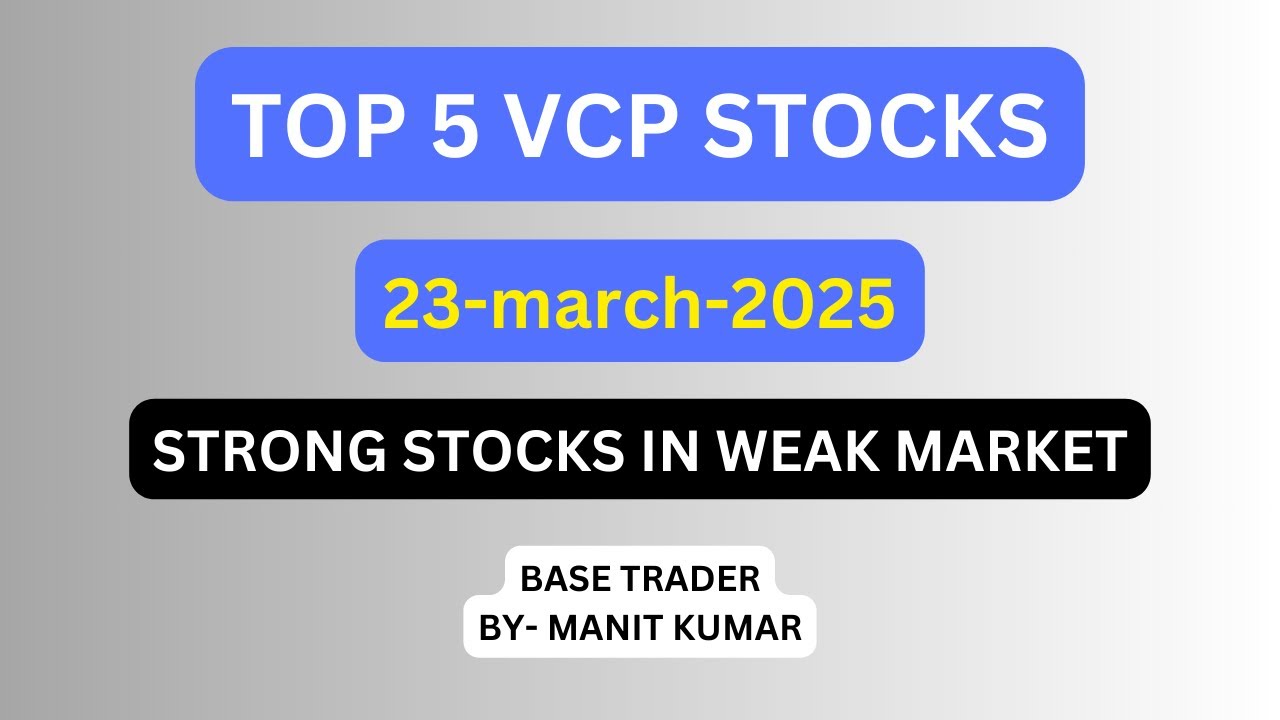 Top 5 VCP stocks. 23-March-2025. Base Trader. - YouTube